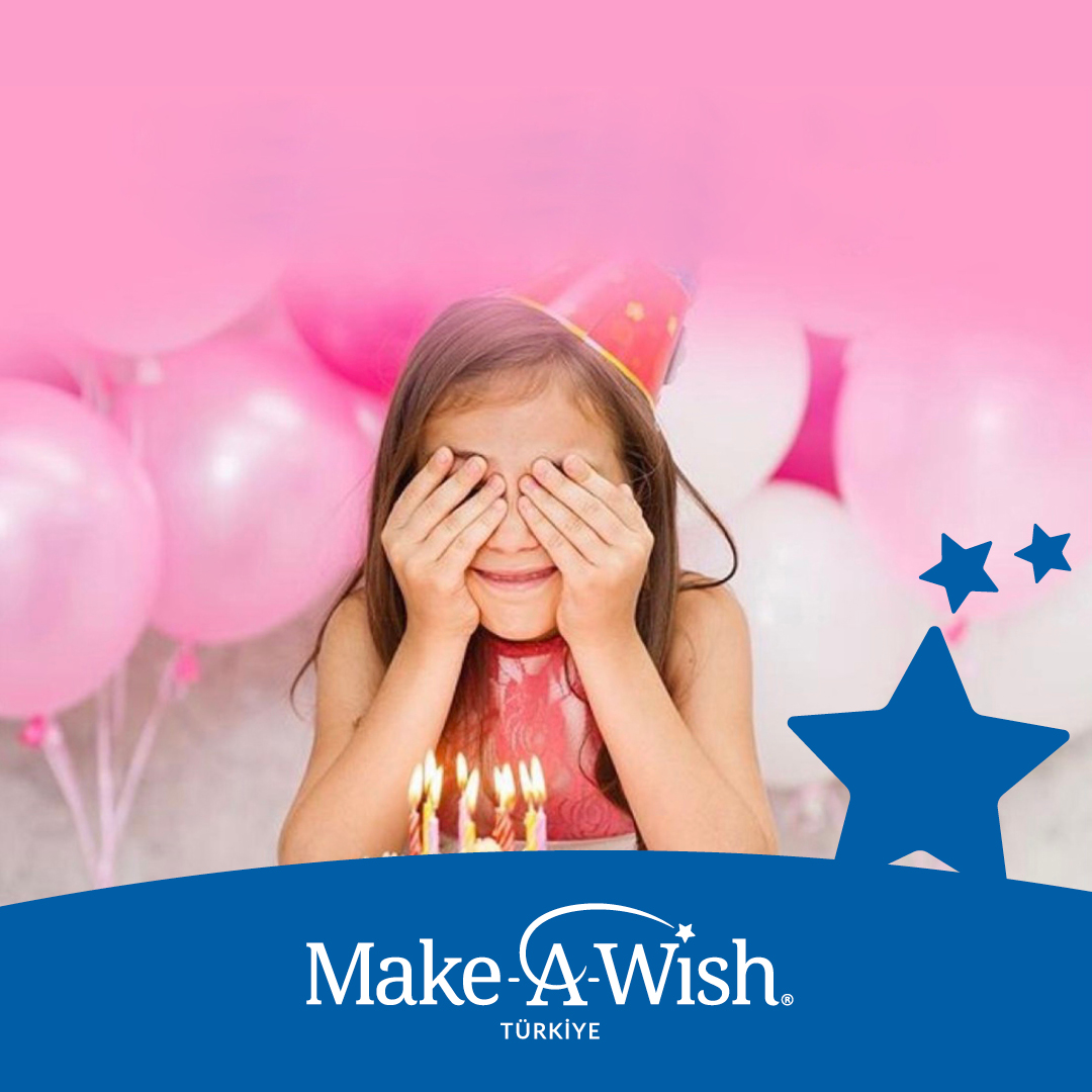 Elif Kart'ın Doğum Günü Dileği | Make-A-Wish® Türkiye / Bir Dilek Tut ...